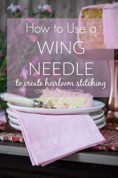 How to Use a Wing Needle | Celebrate Creativity